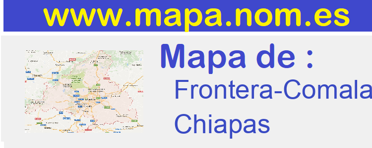 [ MAPA CALLEJERO DE ⏩ Frontera-Comalapa ] Chiapas, Mexico con Croquis Plano